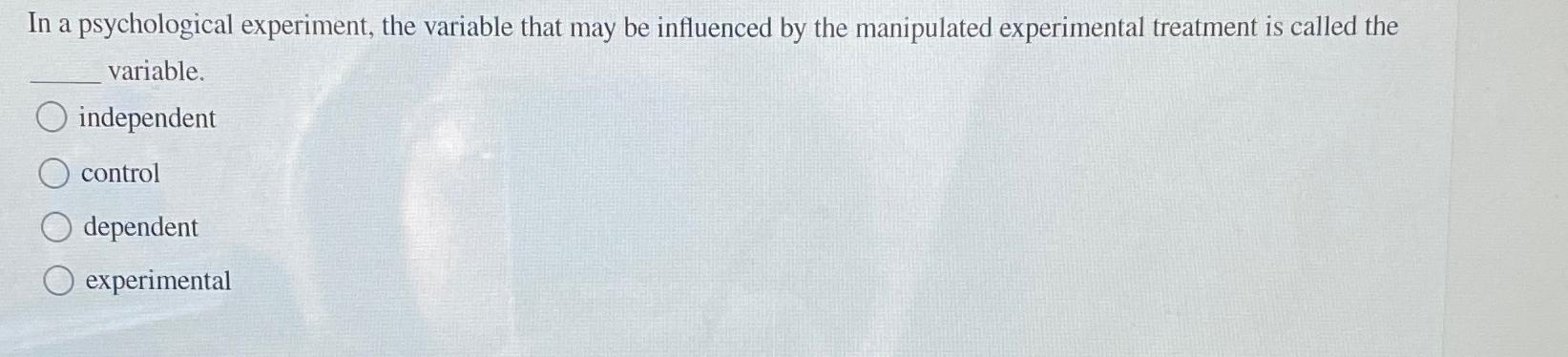Solved In a psychological experiment, the variable that may | Chegg.com