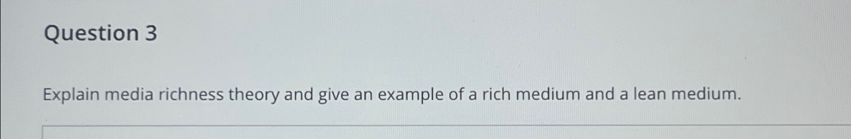Solved Question 3Explain media richness theory and give an | Chegg.com