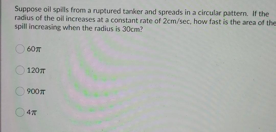 Solved Suppose oil spills from a ruptured tanker and spreads | Chegg.com