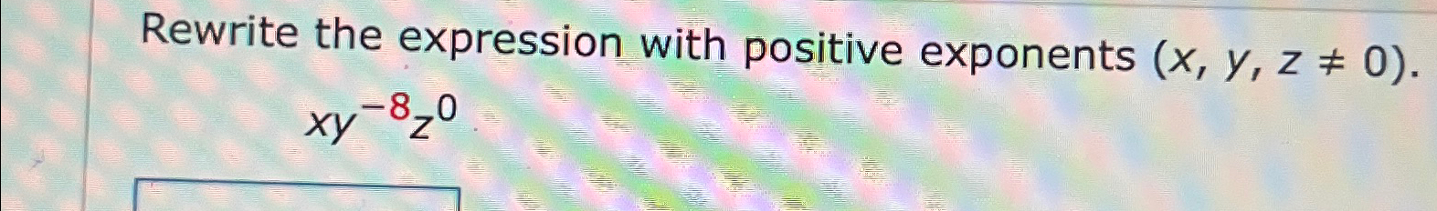 Solved Rewrite the expression with positive exponents | Chegg.com