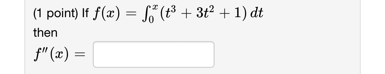 Solved If f(x)=∫0x(t3+3t2+1)dt ﻿thenf''(x)= | Chegg.com
