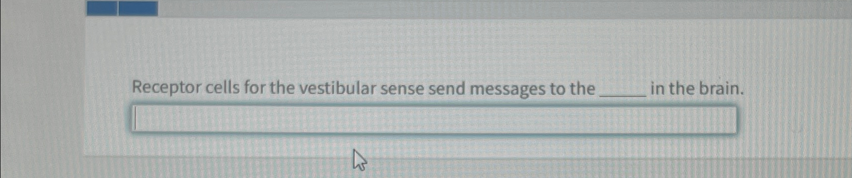 Solved Receptor cells for the vestibular sense send messages | Chegg.com
