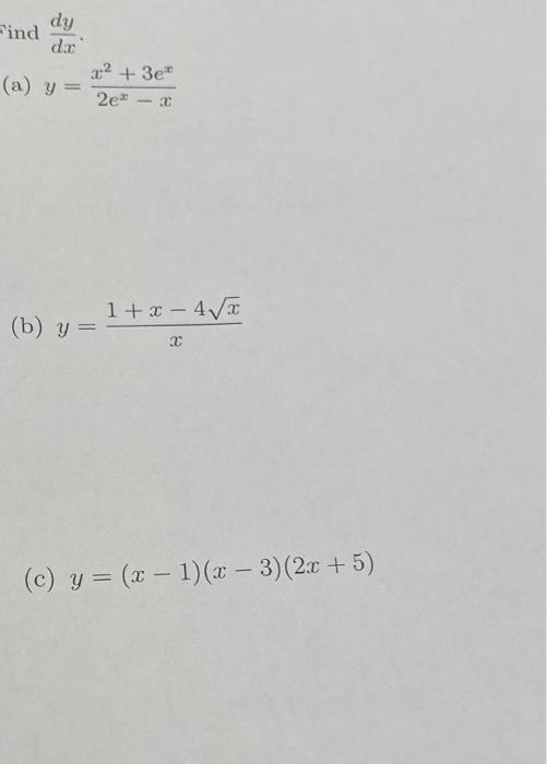Solved dxdyy=2ex−xx2+3ex y=x1+x−4x c) y=(x−1)(x−3)(2x+5) | Chegg.com