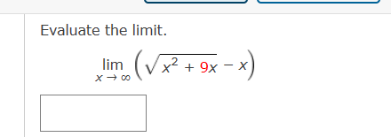 Solved Evaluate the limit.limx→∞(x2+9x2-x) | Chegg.com