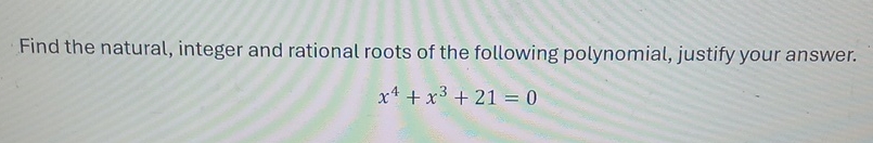 Solved Find the natural, integer and rational roots of the | Chegg.com