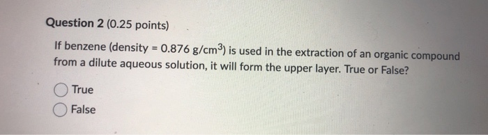 Solved Question 2 (0.25 points) If benzene (density = 0.876 | Chegg.com