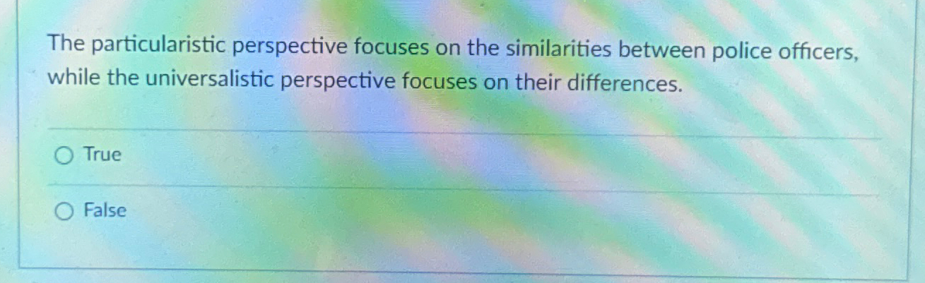 Solved The particularistic perspective focuses on the | Chegg.com