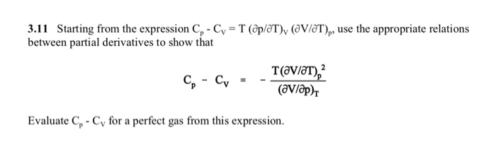 Solved 3.11 Starting from the expression C - Cv T (op/aT)y | Chegg.com