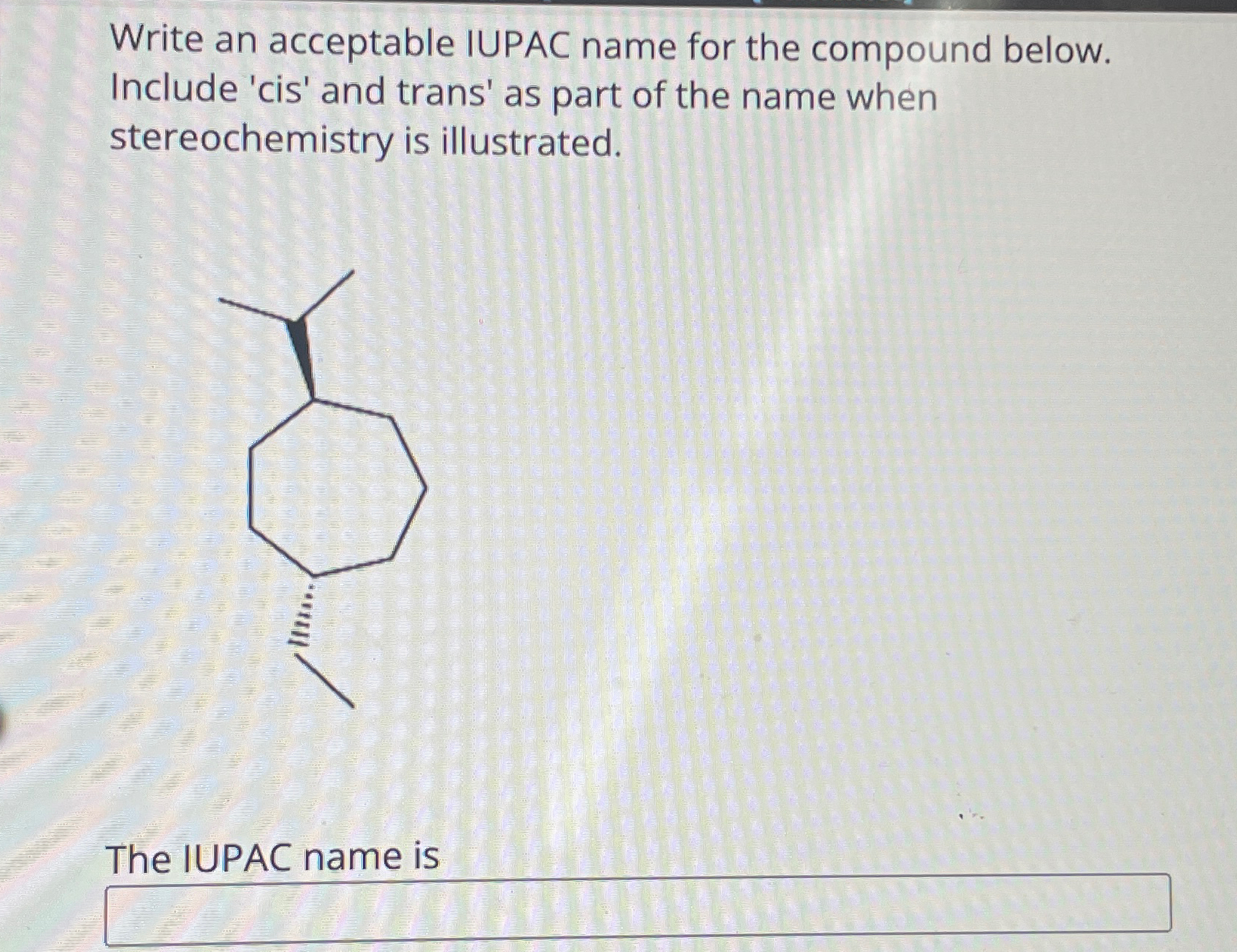 Solved Write an acceptable IUPAC name for the compound | Chegg.com