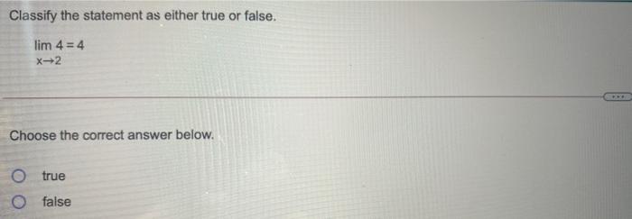 Solved Classify the statement as either true or false. lim 4 | Chegg.com