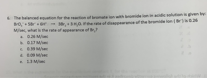 Solved 6. The balanced equation for the reaction of bromate | Chegg.com