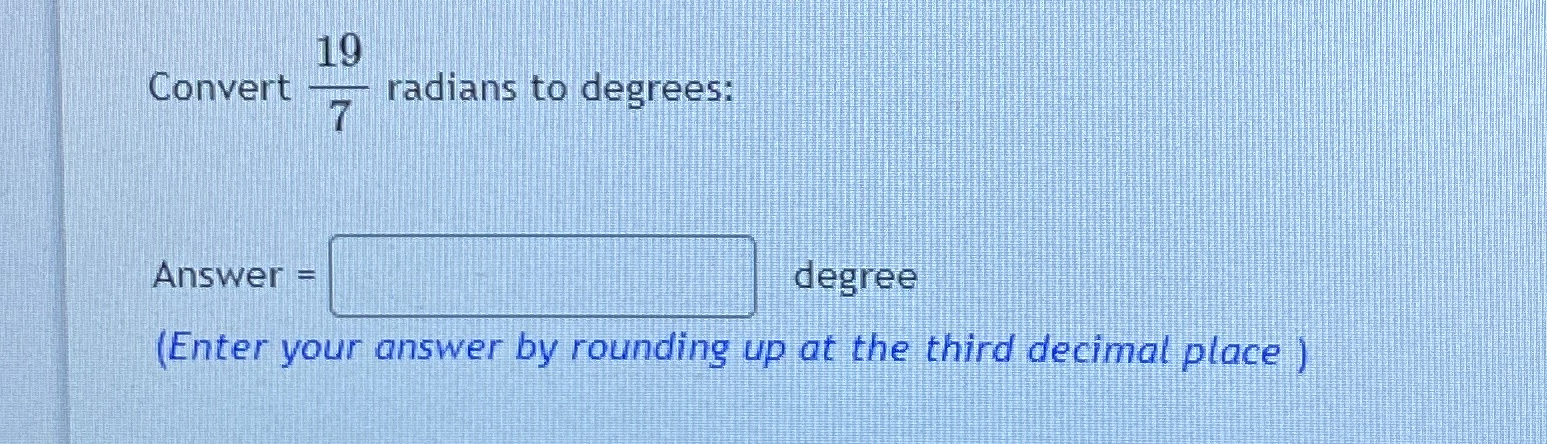 Solved Convert 197 ﻿radians to degrees:Answer = | Chegg.com