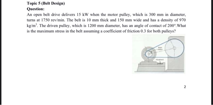 Solved Topic 5 (Belt Design) Question: An open belt drive | Chegg.com