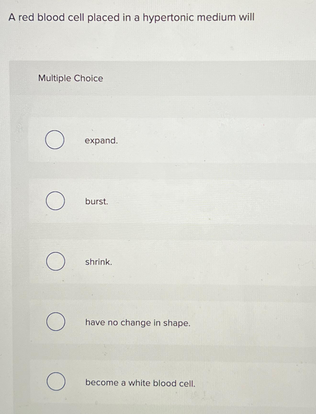 Solved A red blood cell placed in a hypertonic medium | Chegg.com