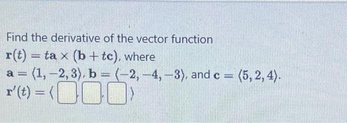 Solved Find the derivative of the vector function | Chegg.com