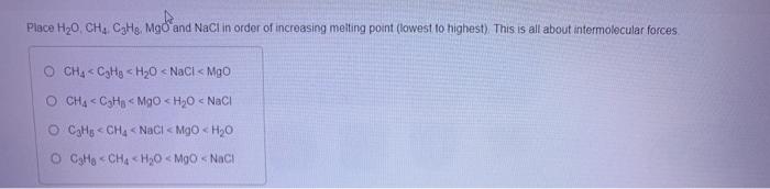 Solved Place H20. CH, C3Hg. Mgo and NaCl in order of | Chegg.com