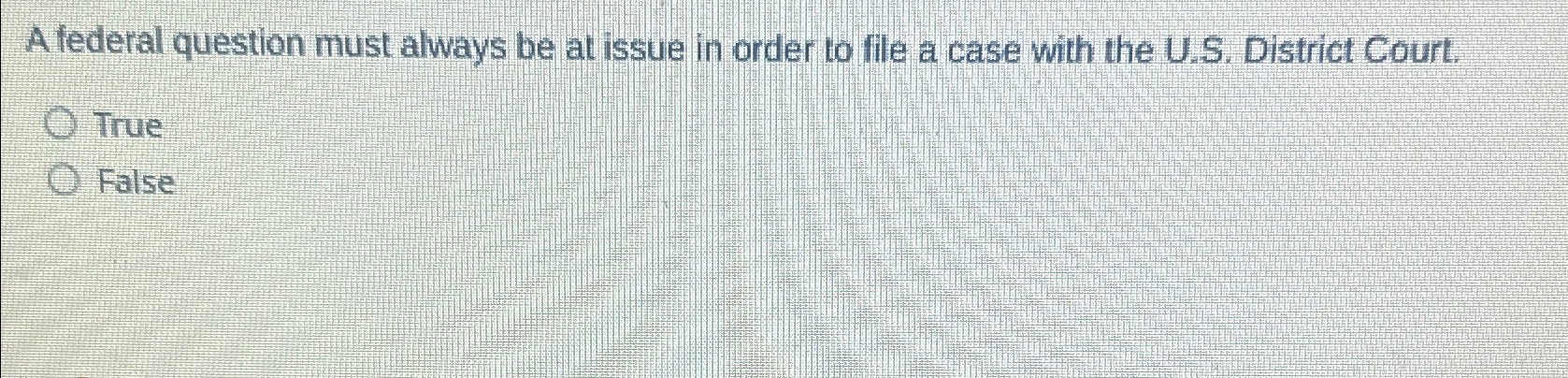 Solved A federal question must always be at issue in order | Chegg.com