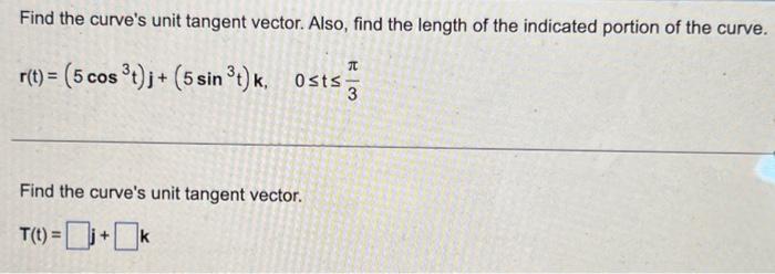 Solved Find the curve's unit tangent vector. Also, find the | Chegg.com
