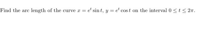 Solved Find the arc length of the curve x=etsint,y=etcost on | Chegg.com