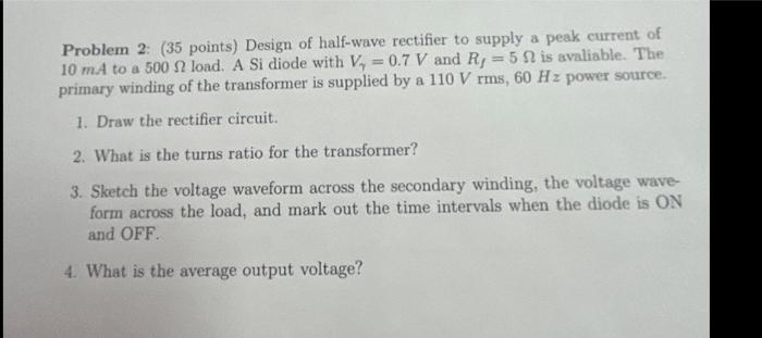 Solved Problem 2: (35 points) Design of half-wave rectifier | Chegg.com