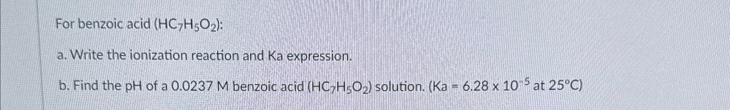 For benzoic acid (HC7H5O2) ﻿:a. ﻿Write the ionization | Chegg.com