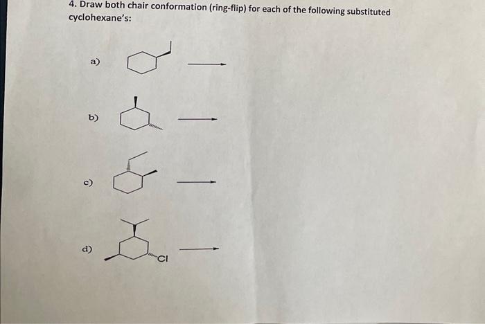 Solved 4. Draw both chair conformation (ring-flip) for each | Chegg.com