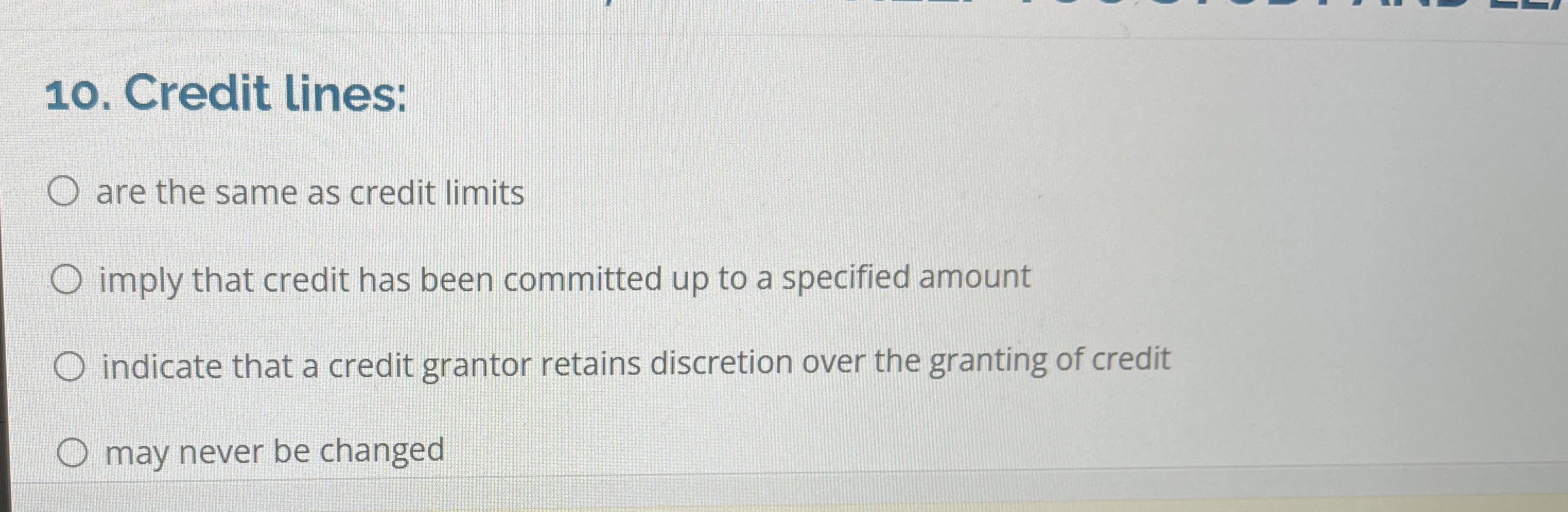 Solved Credit lines:are the same as credit limitsimply that | Chegg.com