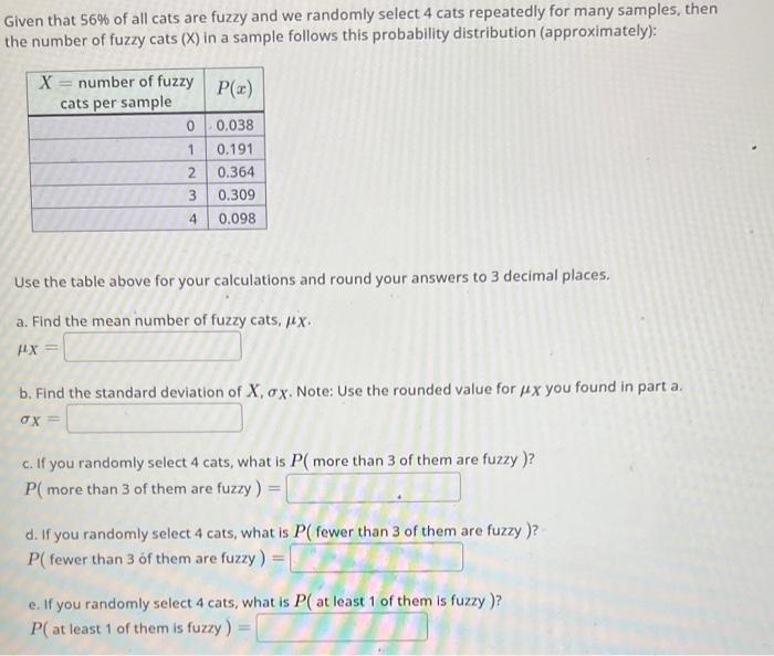 Solved Given that 56% of all cats are fuzzy and we randomly | Chegg.com