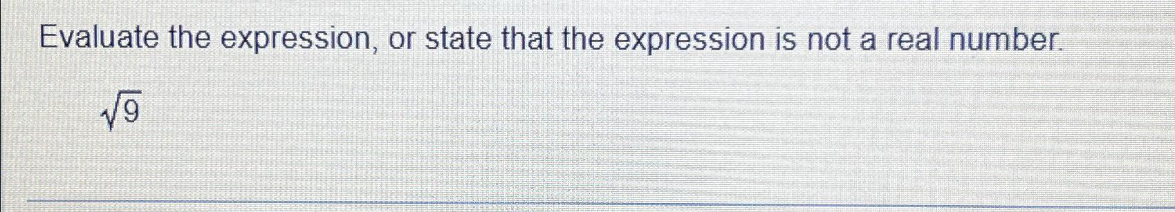 Solved Evaluate the expression, or state that the expression | Chegg.com