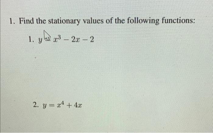 Solved 1. Find the stationary values of the following | Chegg.com