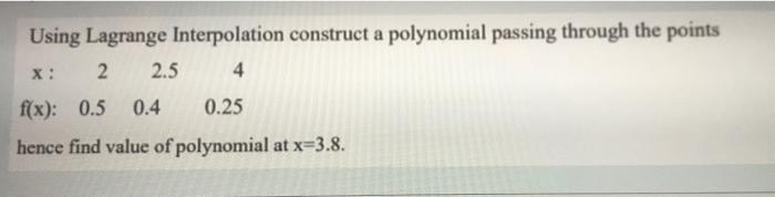 Solved Using Lagrange Interpolation construct a polynomial | Chegg.com