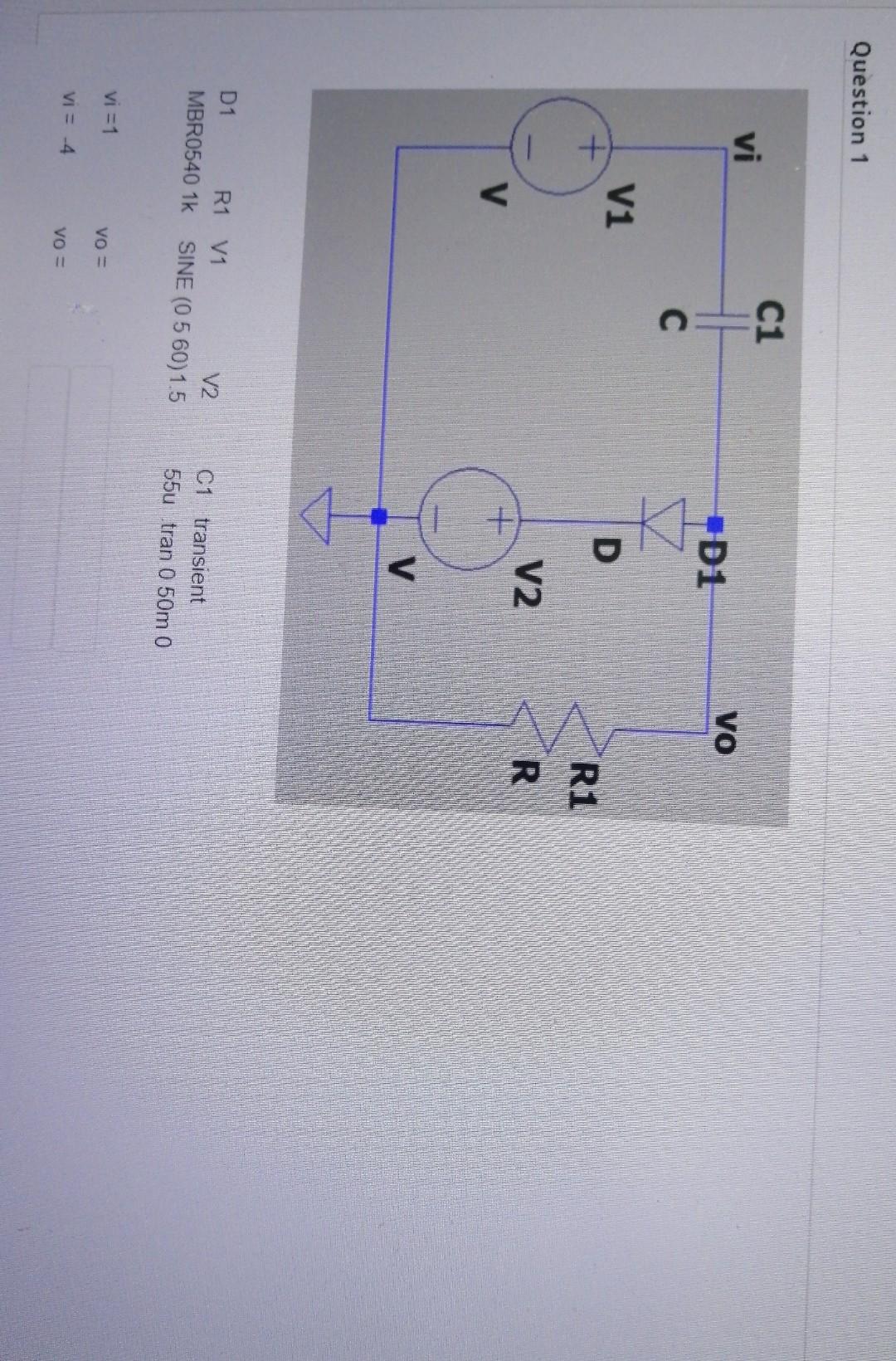 Solved Question 1 C1 vi VO -D1 с V1 D R1 V2 R V V D1 R1 V1 | Chegg.com