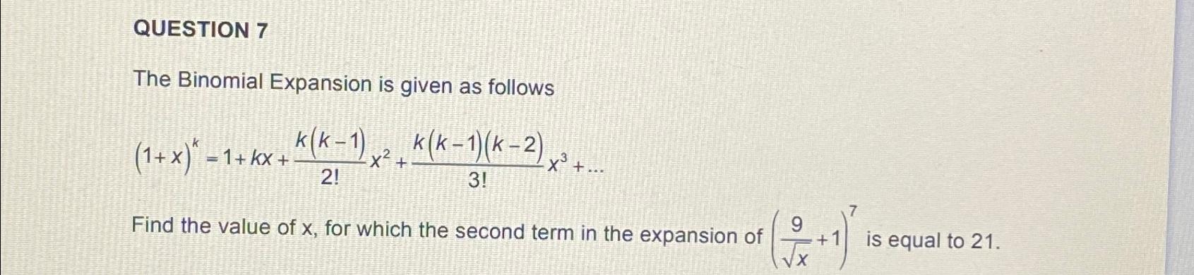 Solved QUESTION 7The Binomial Expansion is given as | Chegg.com