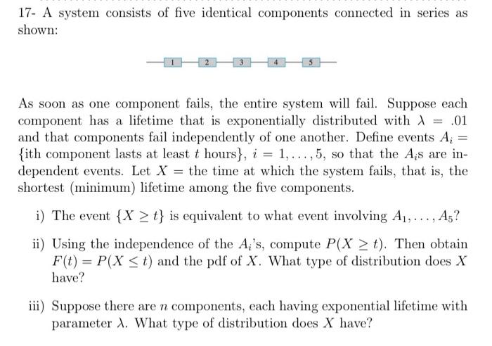 Solved 17- A system consists of five identical components | Chegg.com