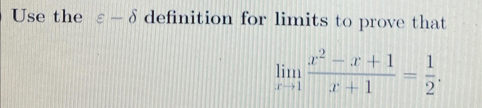 Solved Use the ε-δ ﻿definition for limits to prove | Chegg.com