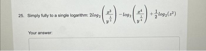 Solved Simply fully to a single logarithm: | Chegg.com