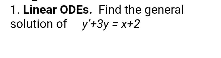 Solved 1. Linear ODEs. Find the general solution of | Chegg.com
