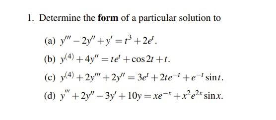 Solved 1. Determine the form of a particular solution to (a) | Chegg.com