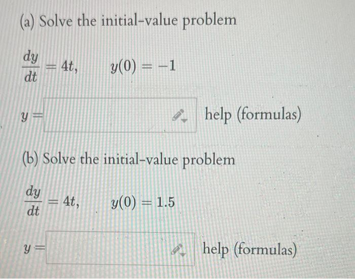Solved (a) Solve the initial-value problem dtdy=4t,y(0)=−1 | Chegg.com