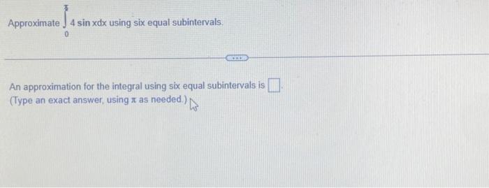 Approximate ∫0π4sinxdx using six equal subintervals. | Chegg.com