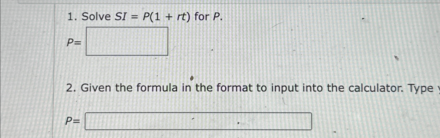 Solved Solve SI=P(1+rt) ﻿for P.P=Given the formula in the | Chegg.com