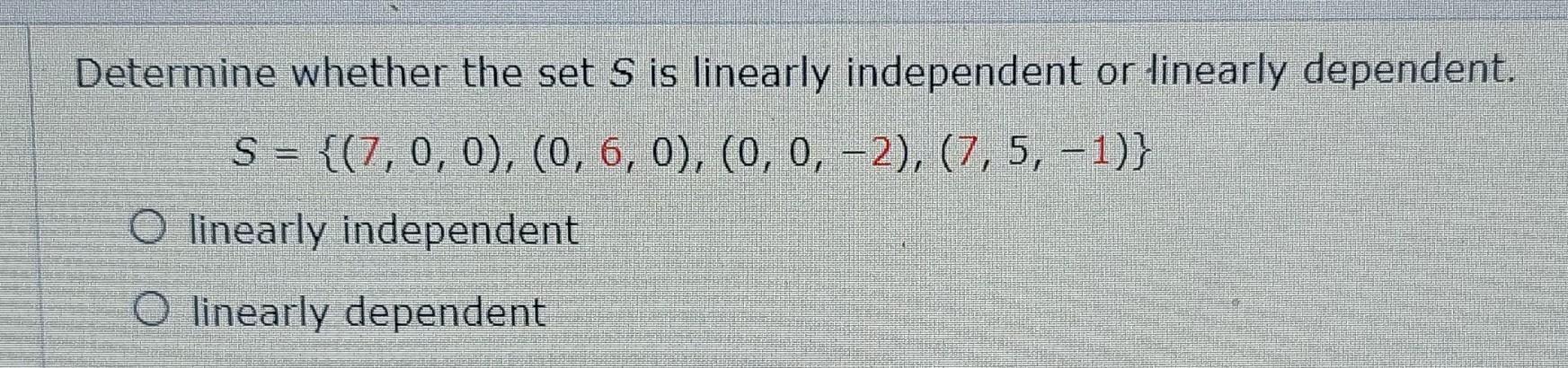Solved Determine whether the set S is linearly independent | Chegg.com