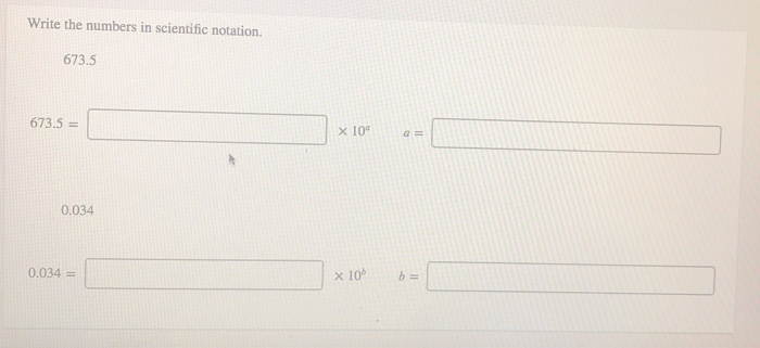 Solved Write the numbers in scientific notation. 673.5 673.5 | Chegg.com