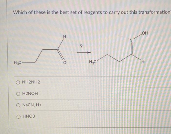 Solved Which of these is the best set of reagents to carry | Chegg.com