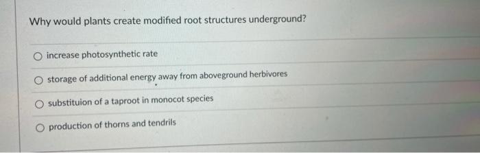 Solved Why would plants create modified root structures | Chegg.com