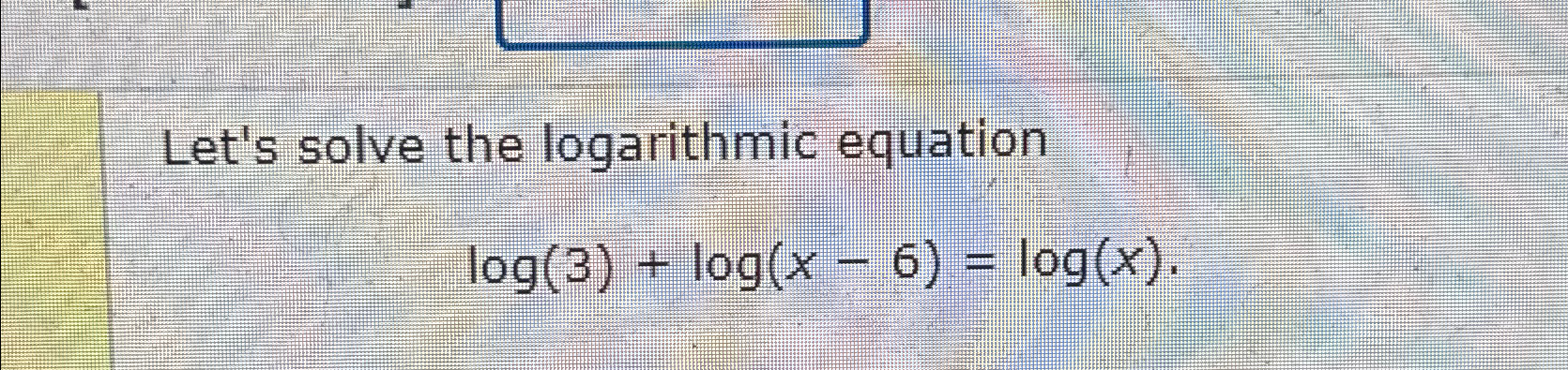 Solved Let's solve the logarithmic | Chegg.com