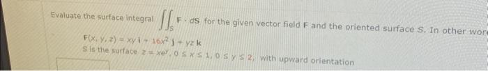 Solved Evaluate the surface integral \\( \\iint_{S} F \\cdot | Chegg.com