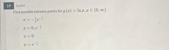Solved Find possible extreme points for g(x)=lnx,x∈(0,∞) | Chegg.com