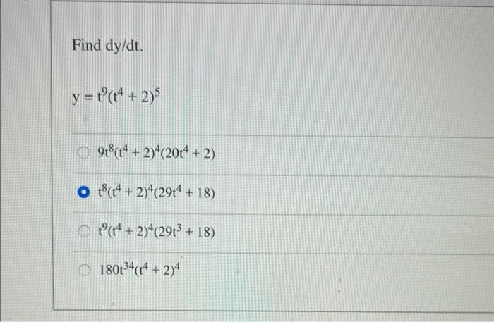 Solved Find dy/dt. y=t9(t4+2)5 9t8(t4+2)4(20t4+2) | Chegg.com
