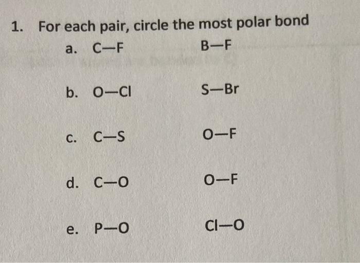 Solved For each pair, circle the most polar bond a. C−F B−F | Chegg.com